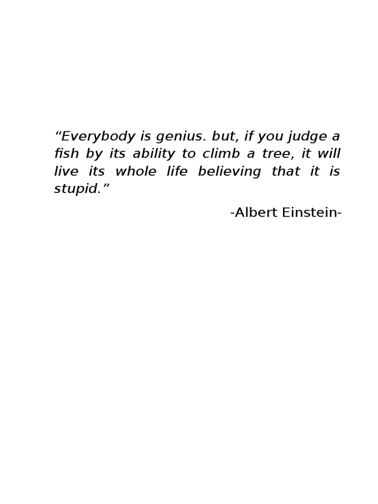 Everybody Is Genius. But, If You Judge A Fish by Its Ability To Climb A ...
