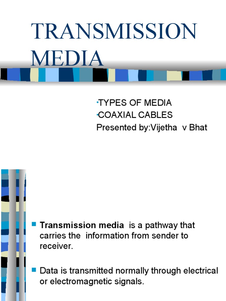 Transmission Media: Types of Media Coaxial Cables Presented By:vijetha ...