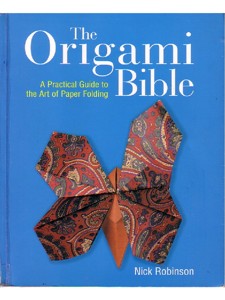 Nick Robinson - The Origami Bible - A Practical Guide To The Art of ...