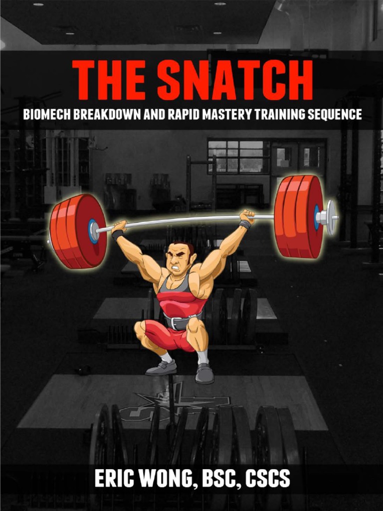 Snatch - Biomech Breakdown and Rapid Mastery Training Sequence, The ...