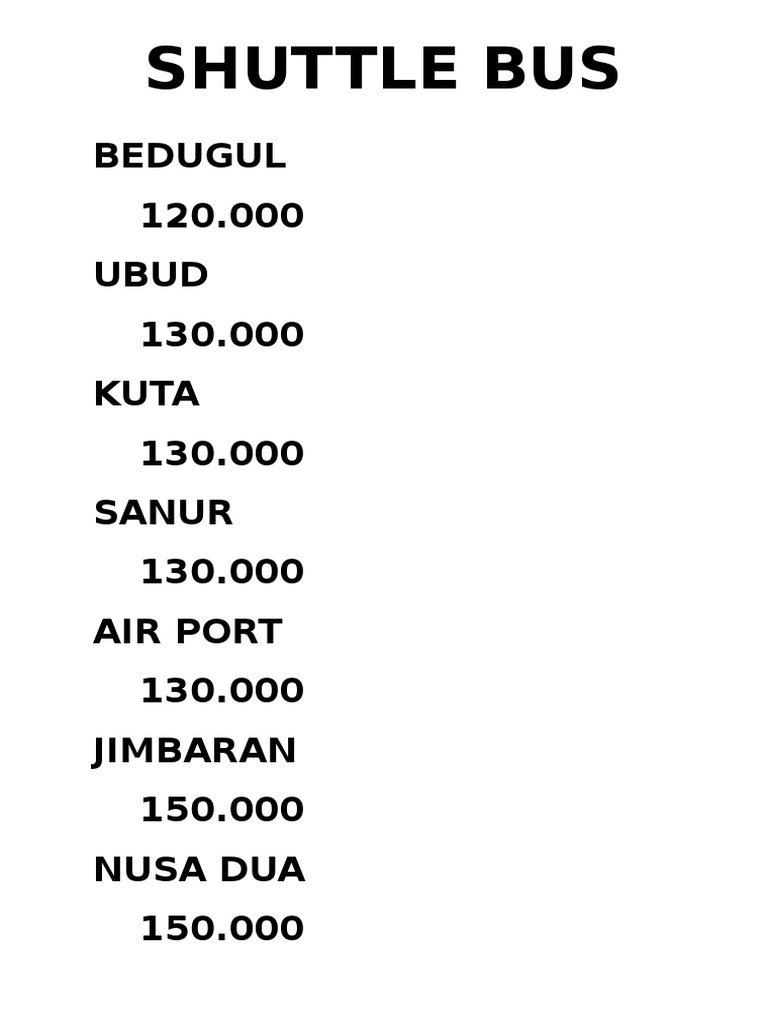 Shuttle Bus: Bedugul 120.000 Ubud 130.000 Kuta 130.000 Sanur 130.000 ...