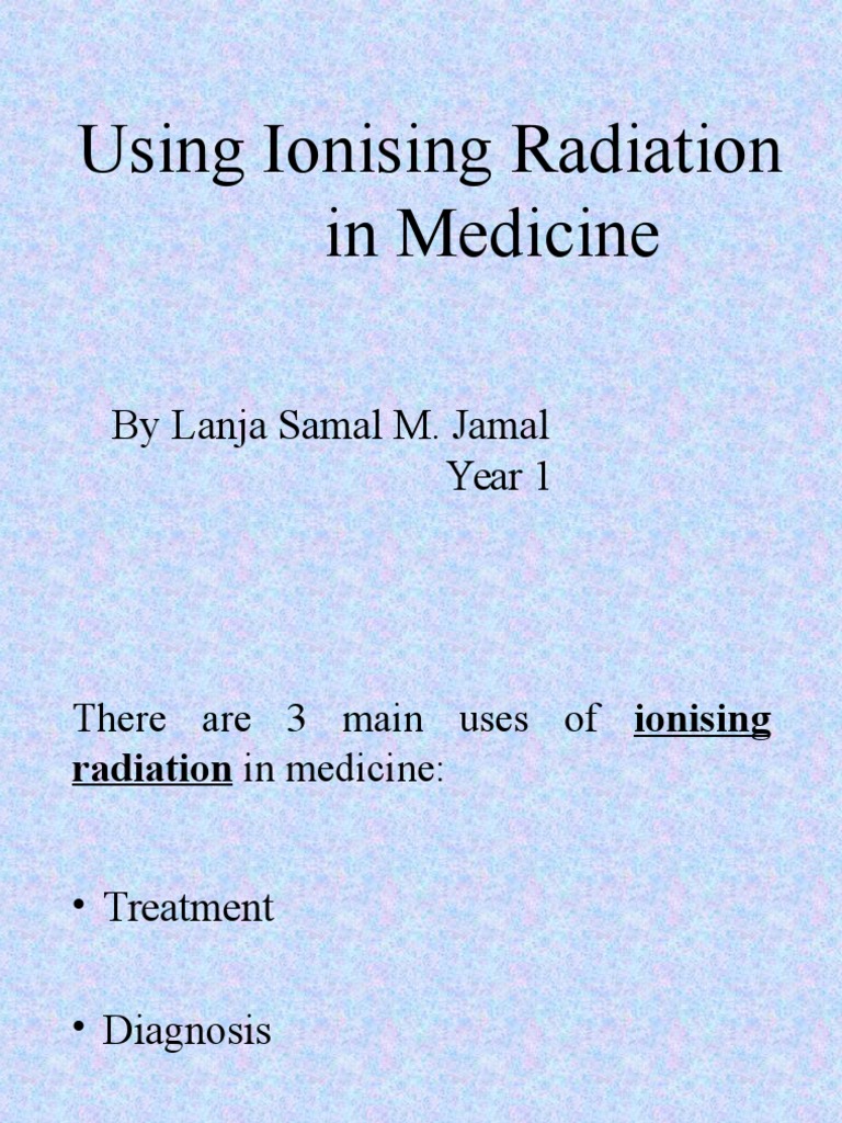 Medical Uses of Ionising Radiation | PDF | Radiation Therapy | Gamma Ray