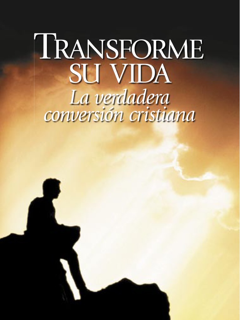Transforme Su Vida: La verdadera conversión cristiana | Pecado | Jesús