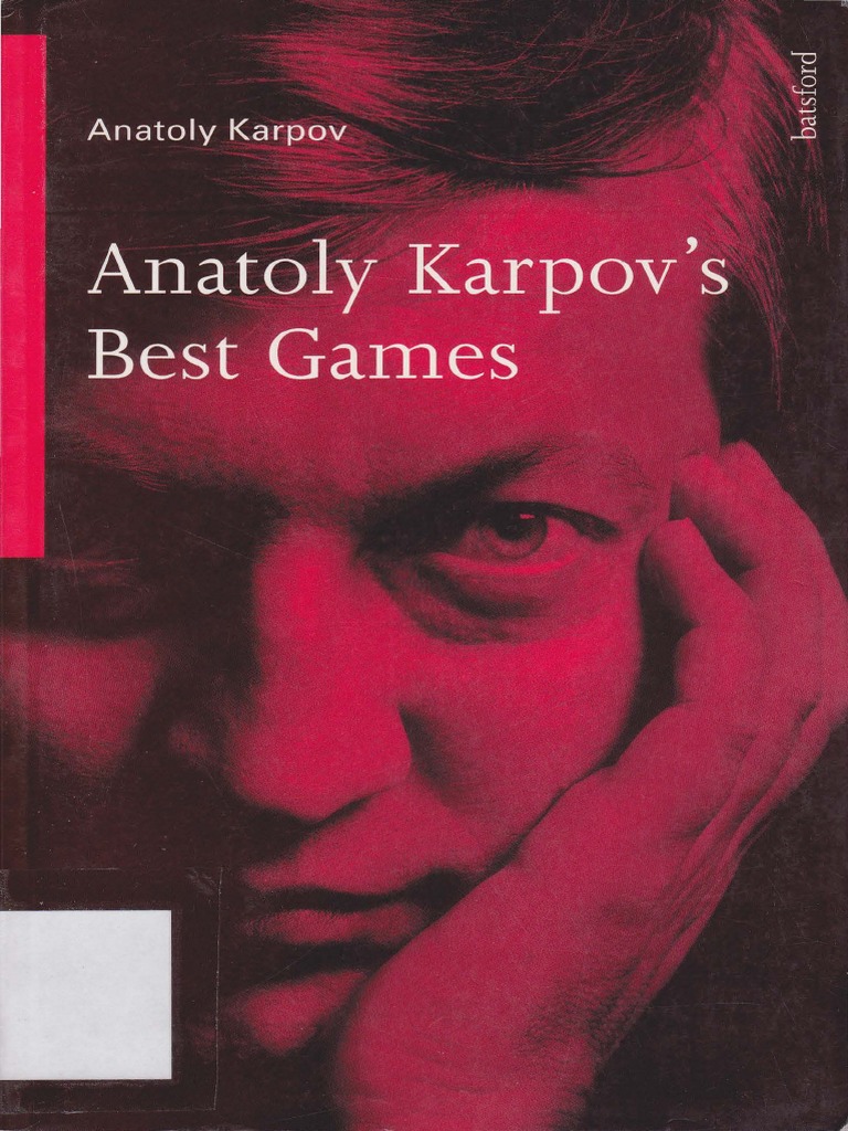 Anatoly Karpov Anatoly Karpov S Best Games PDF | PDF | Traditional ...