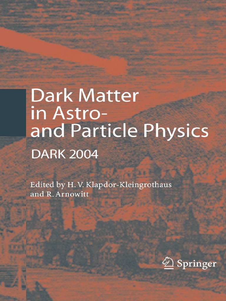Dark-Matter in Astro - and Particle Physics | PDF | Dark Matter | Black Hole