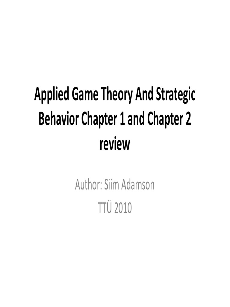 Applied Game Theory and Strategic Behavior Chapter 1 and Chapter 2 ...