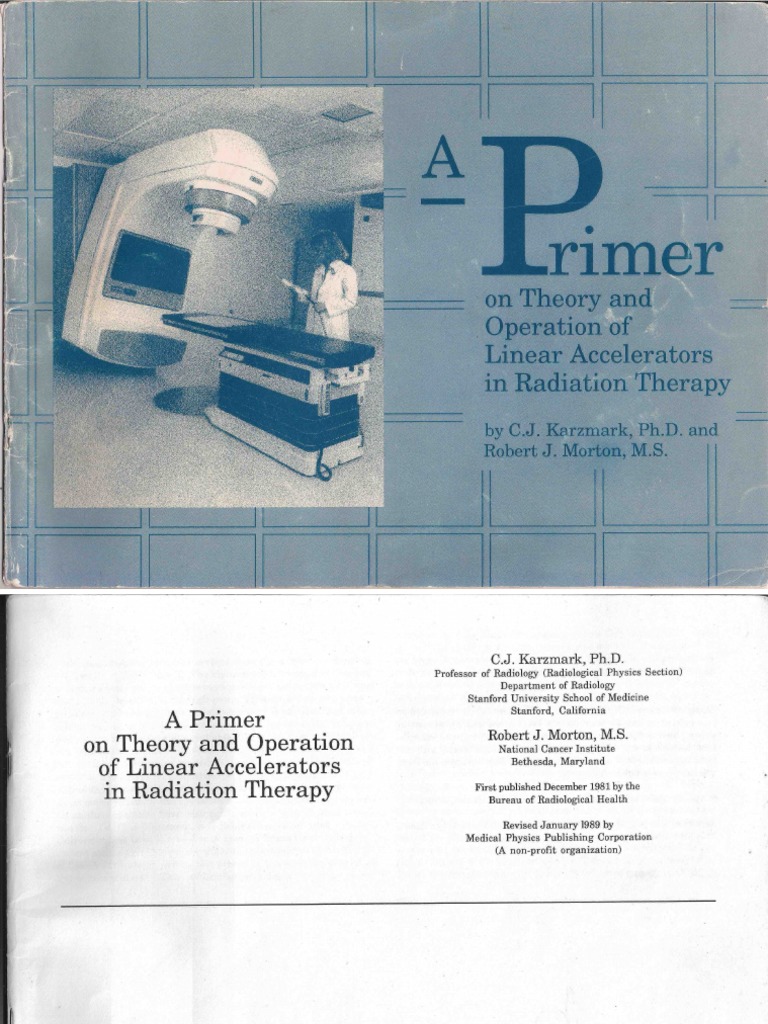 C. J. Karzmark, Robert J. Morton A Primer On Theory and Operation of Linear Accelerators in ...