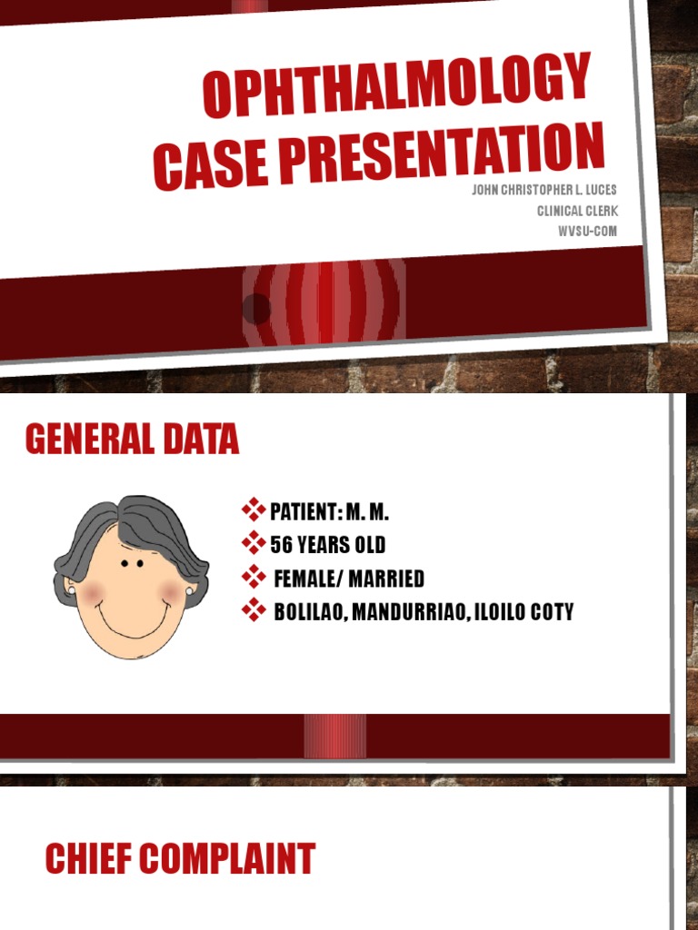 Ophthalmology Case Presentation: John Christopher L. Luces Clinical ...