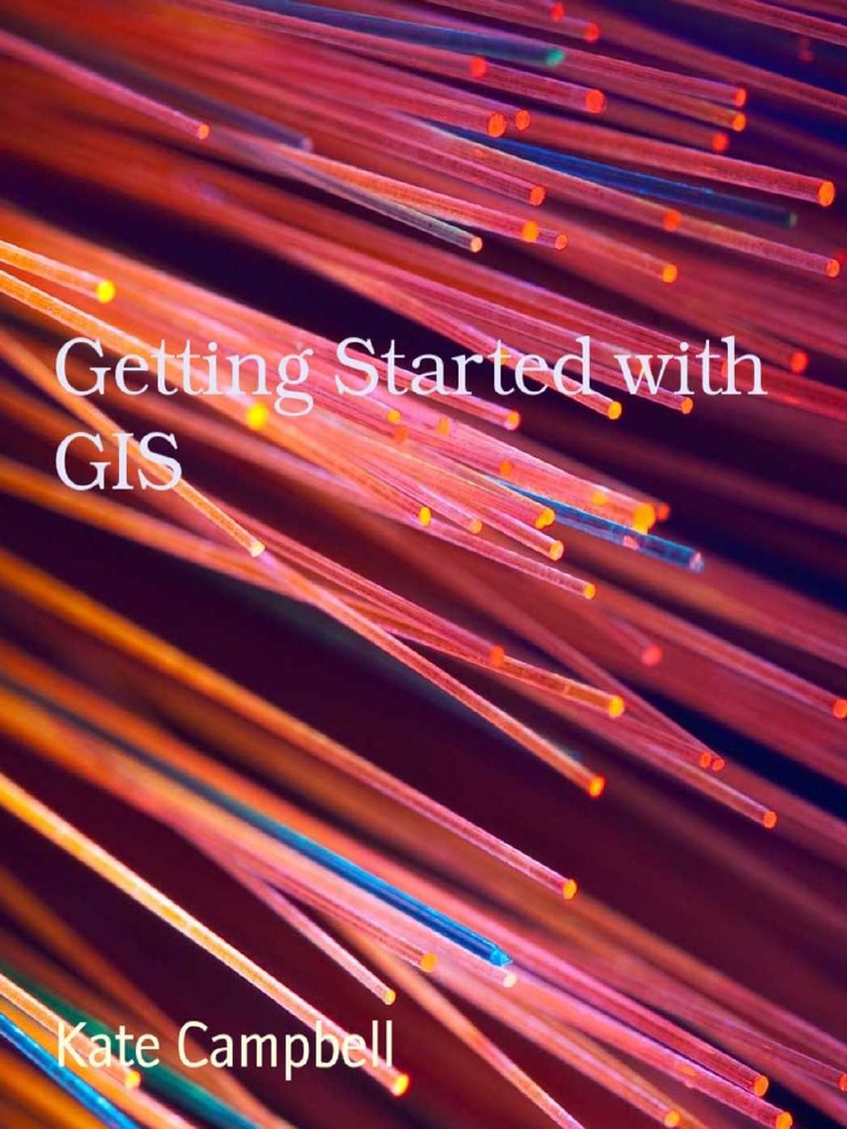 Getting Started With GIS - Kate Campbell | Download Free PDF | Geographic Information System ...