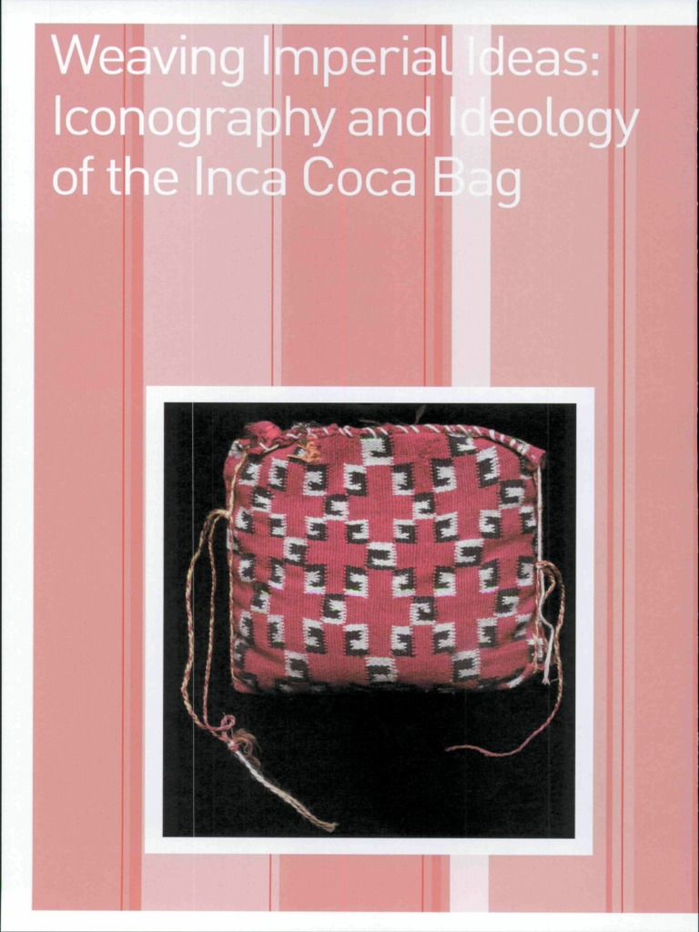 Weaving Imperial Ideas Iconography and Ideology of The Inca Coca Bag ...