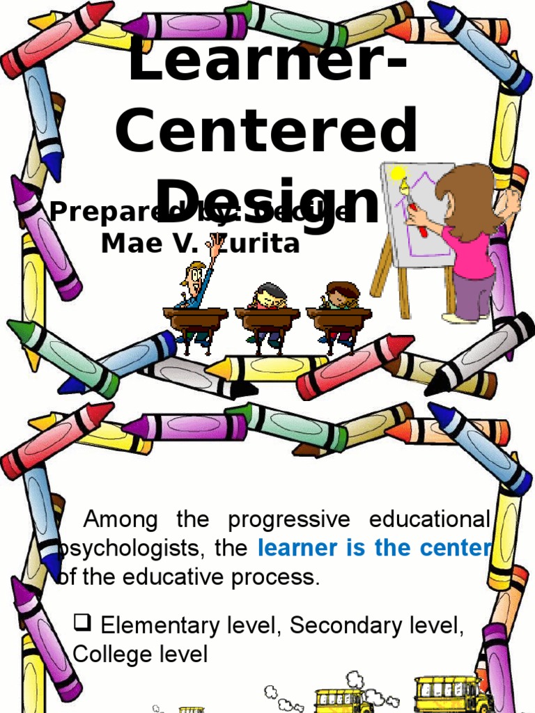 Learner-Centered Design: Prepared By: Cecille Mae V. Zurita | PDF ...