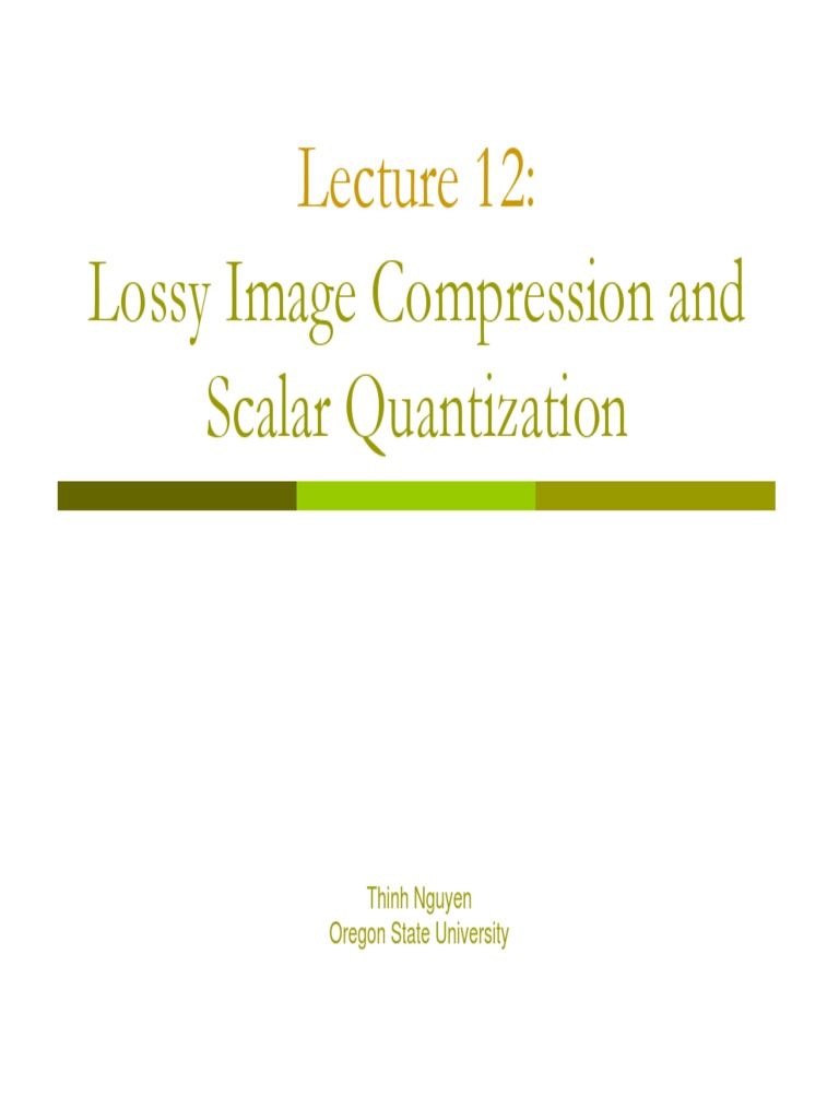 Lossy Image Compression Techniques Scalar Quantization Vector Quantization Dct Compression