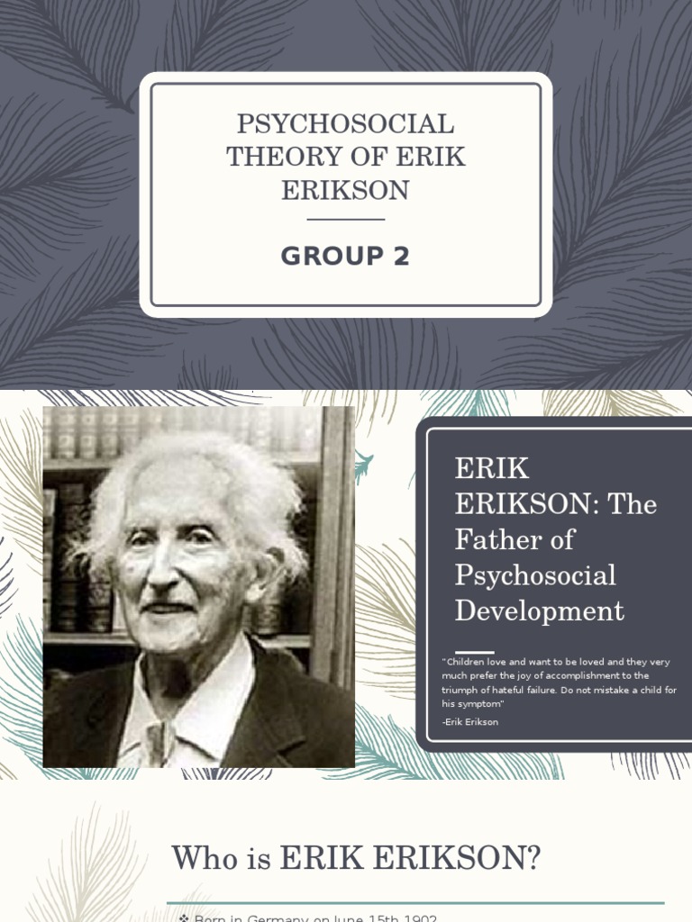 Psychosocial Theory of Erik Erikson: Group 2 | PDF | Psychoanalysis ...