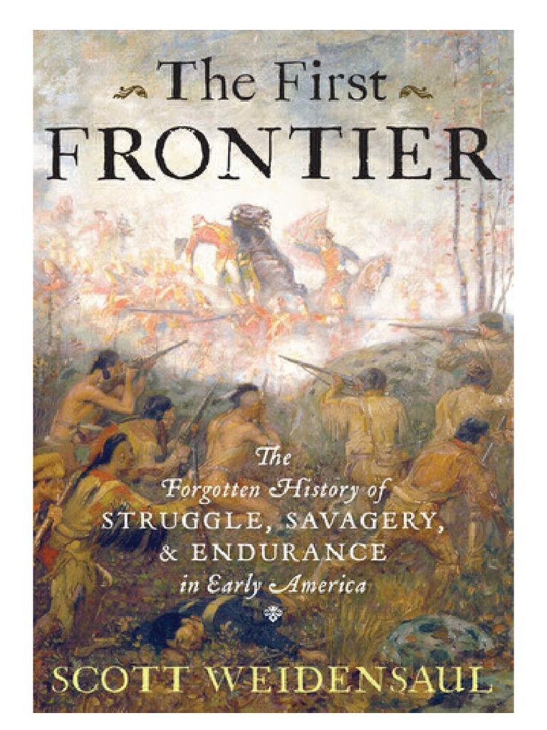 The First Frontier: The Forgotten History of Struggle, Savagery, and ...