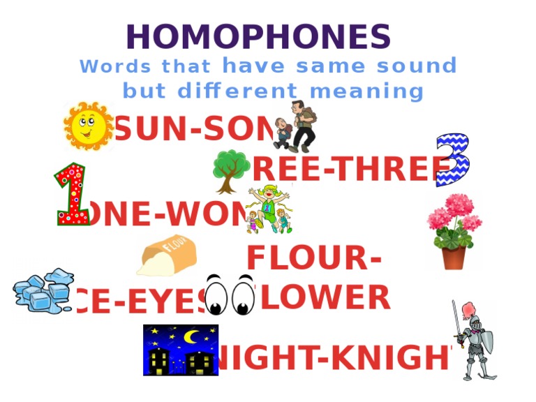 Homophones: Sun-Son Tree-Three Flour-Flower Ice-Eyes One-Won | PDF