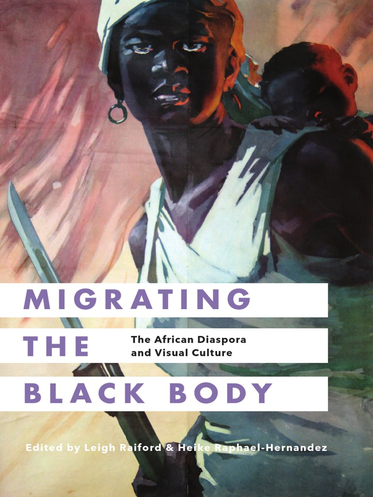 Migrating the Black Body: The African Diaspora and Visual Culture | Art ...
