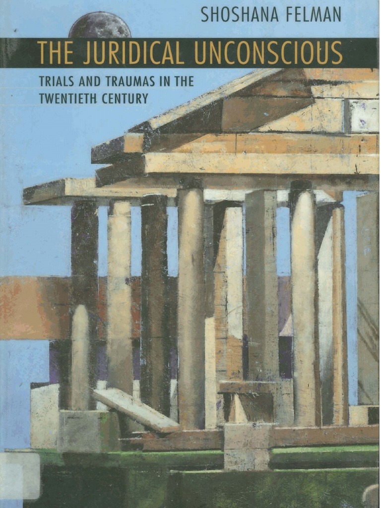 Felman Shoshana The Juridical Unconscious PDF | PDF | Psychological ...