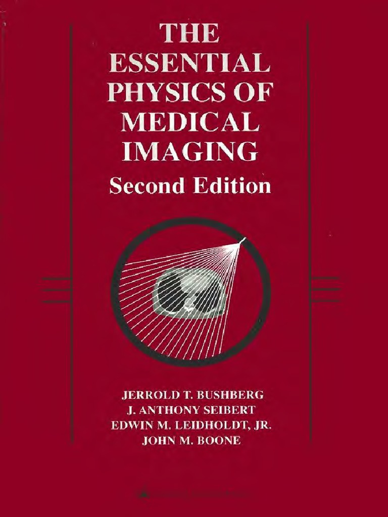 Bush__The_Essential_Physics_for_Medical_Imaging.pdf | Medical Imaging ...