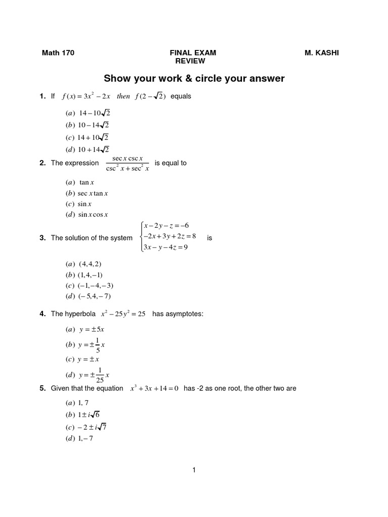 Show Your Work & Circle Your Answer: Math 170 Final Exam M. Kashi ...