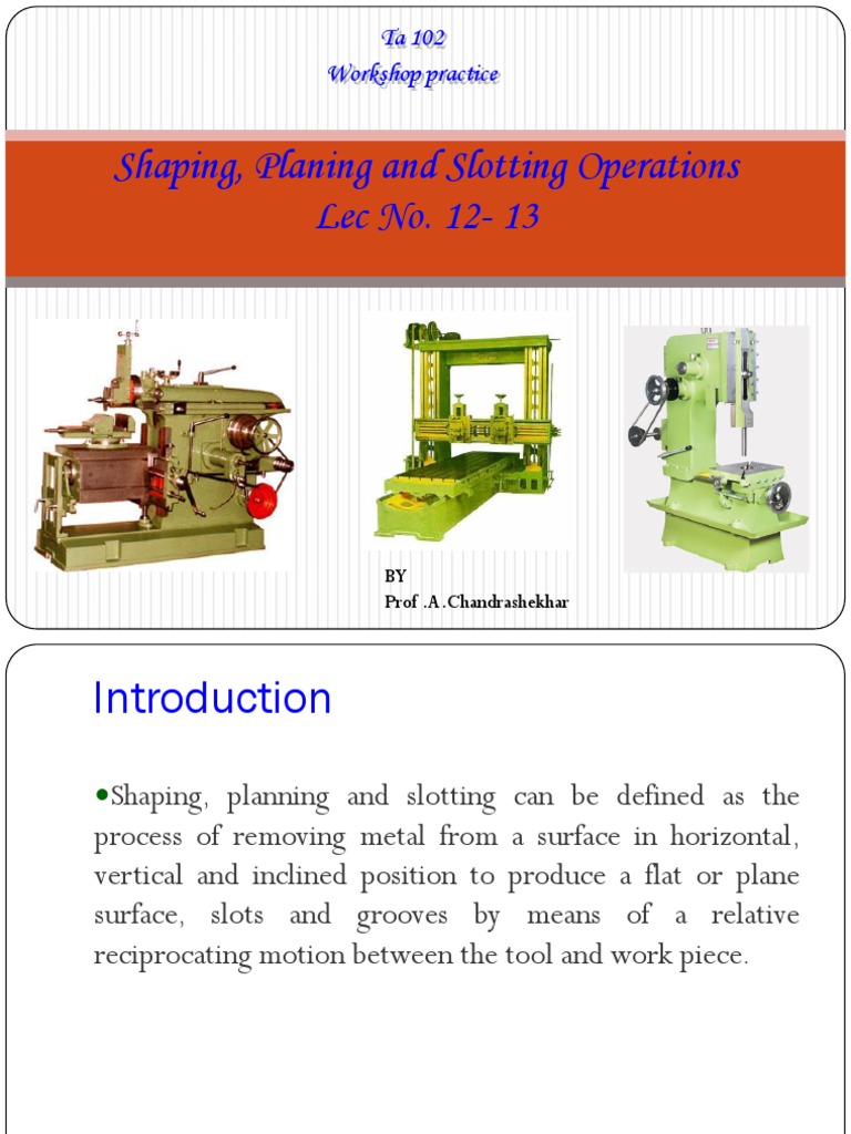 Lec 12 - 13 Shaping Planing and Slotting Operations | PDF | Machining ...