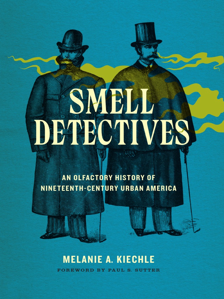 Smell Detectives: An Olfactory History of Nineteenth-Century Urban ...