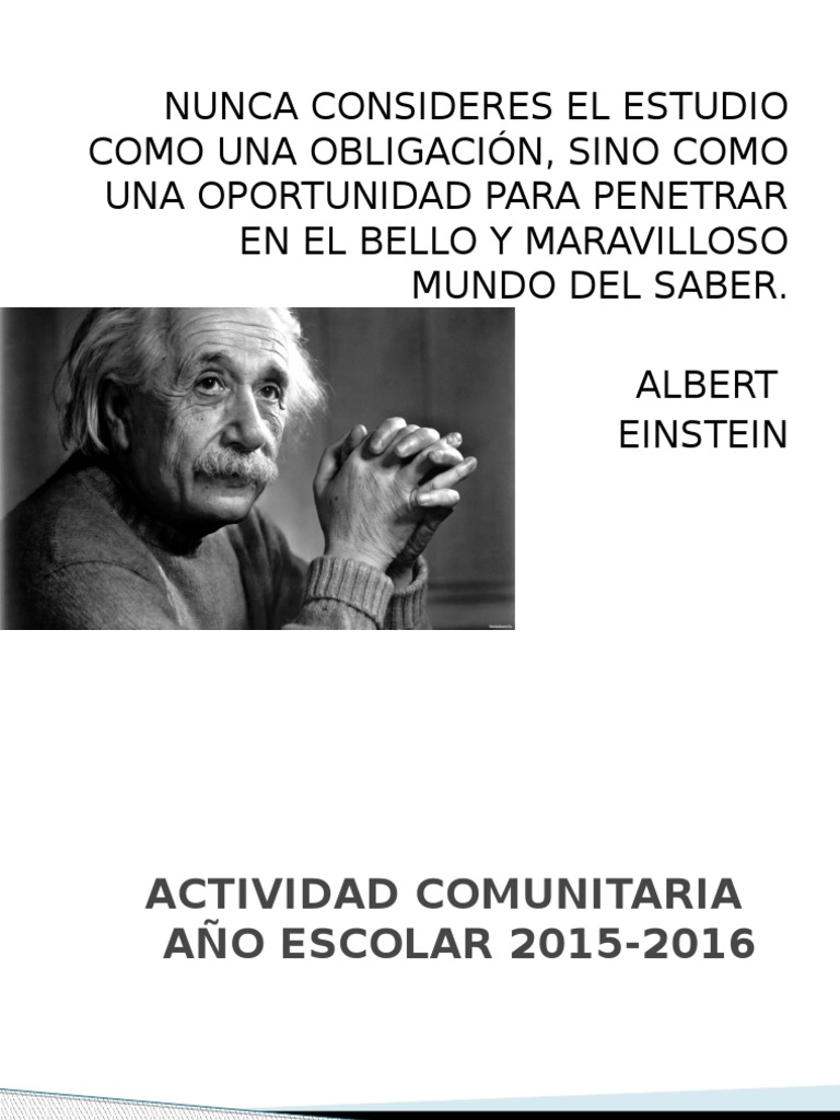 Nunca Consideres El Estudio Como Una Obligación, Sino Como Una Oportunidad Para Penetrar En El ...