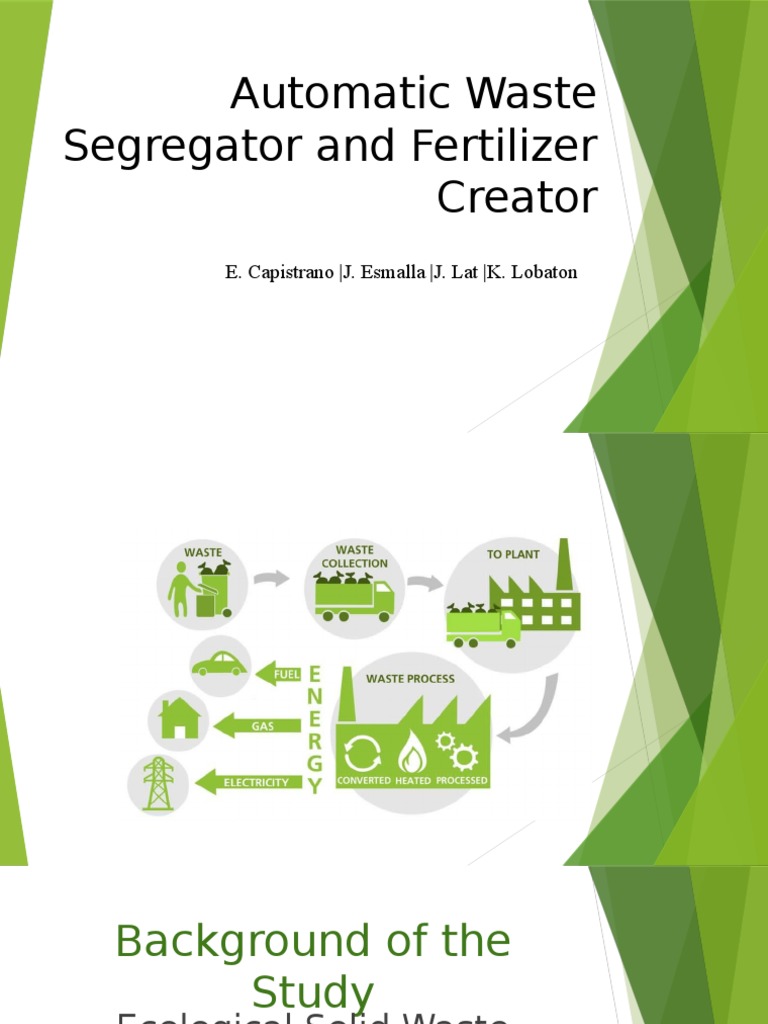 Automatic Waste Segregator and Fertilizer Creator: E. Capistrano - J. Esmalla - J. Lat - K ...