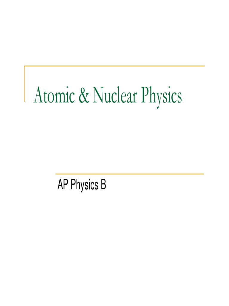 AP Physics B - Atomic and Nuclear Physics PDF | PDF