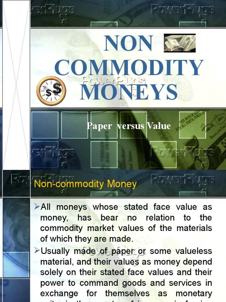 NON Commodity Moneys: Paper Versus Value | PDF | Money | Gold Standard