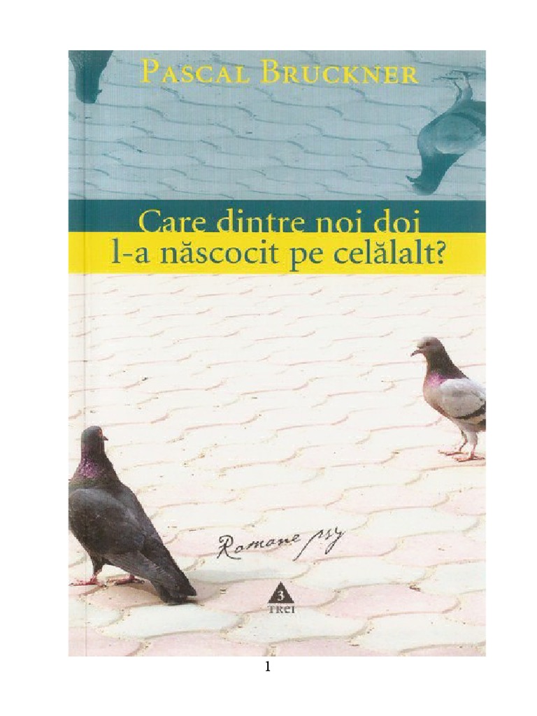 Pascal Bruckner - Care Dintre Noi L-A Nascocit Pe Celalalt PDF | PDF