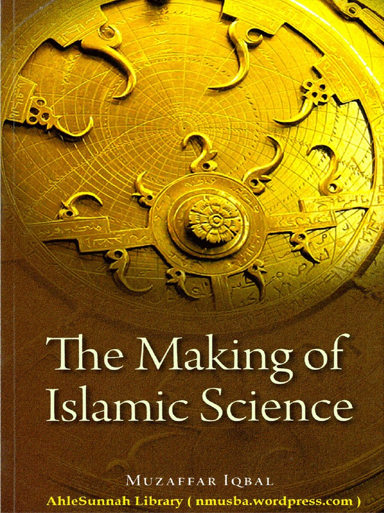 The Making of Islamic Science by Muzaffar Iqbal PDF | PDF | Science ...