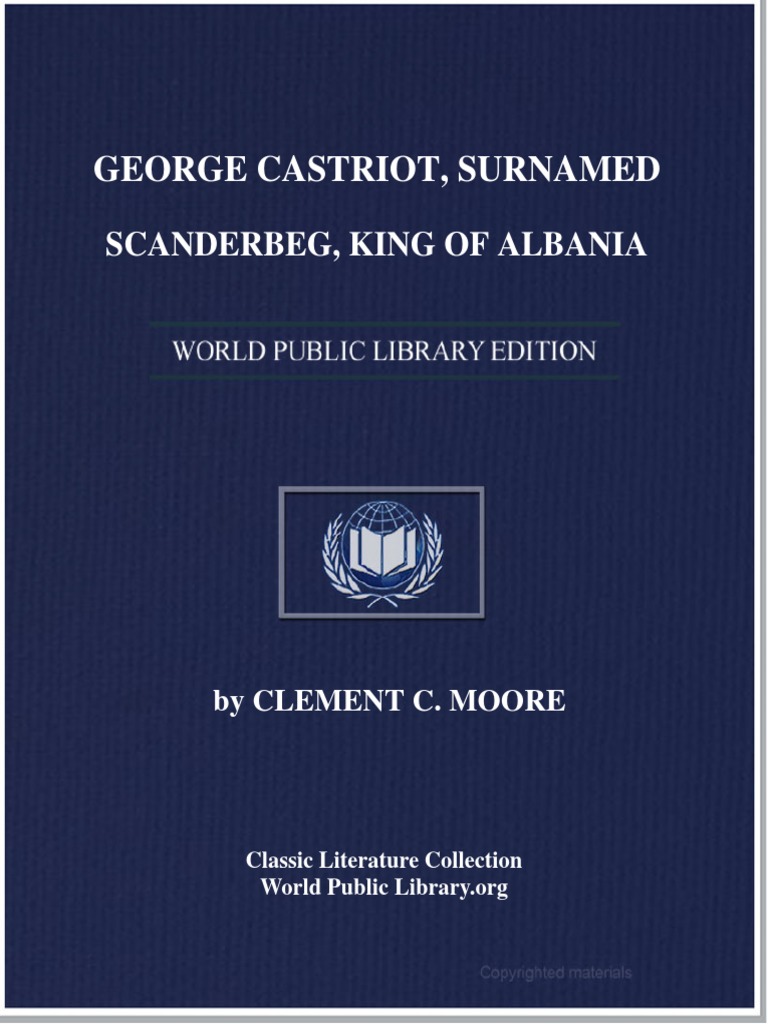 George Castriot, Surnamed Scanderbeg, King of Albania - Clement Clarke ...