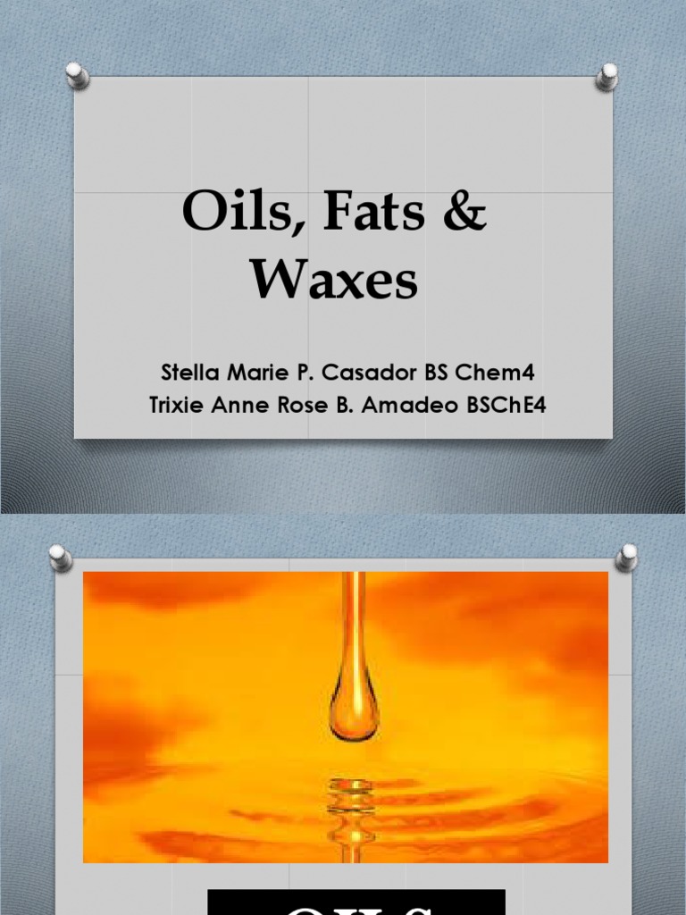 Oils, Fats & Waxes: Stella Marie P. Casador Bs Chem4 Trixie Anne Rose B ...