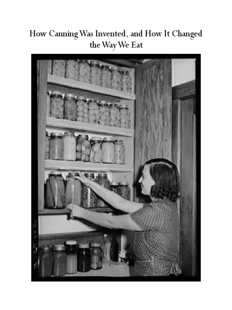 How Canning Was Invented, and How It Changed The Way We Eat | PDF ...