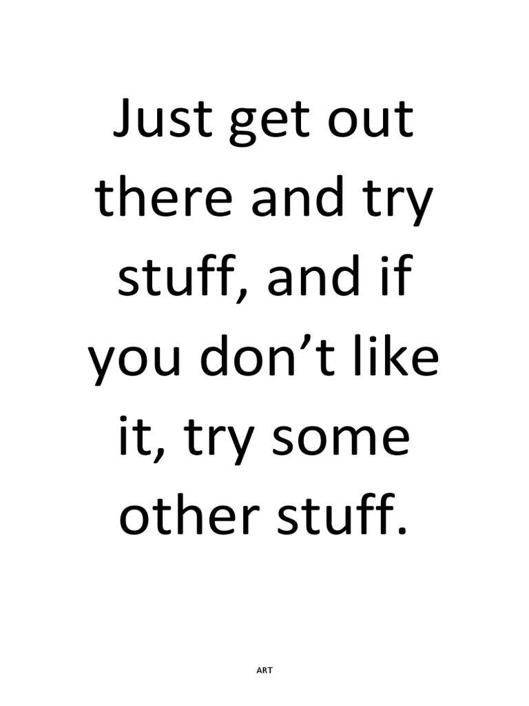 Just Get Out There and Try Stuff | PDF