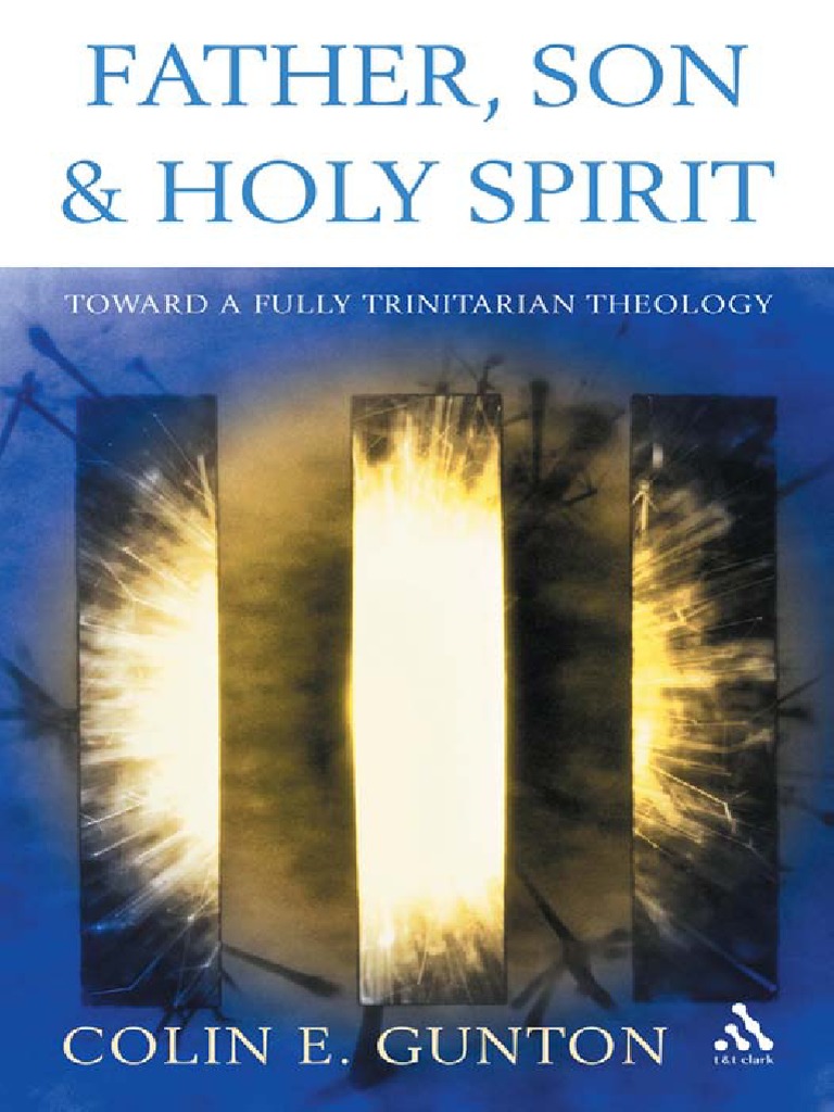 (Colin E. Gunton) Father, Son and Holy Spirit | PDF | Trinity | God