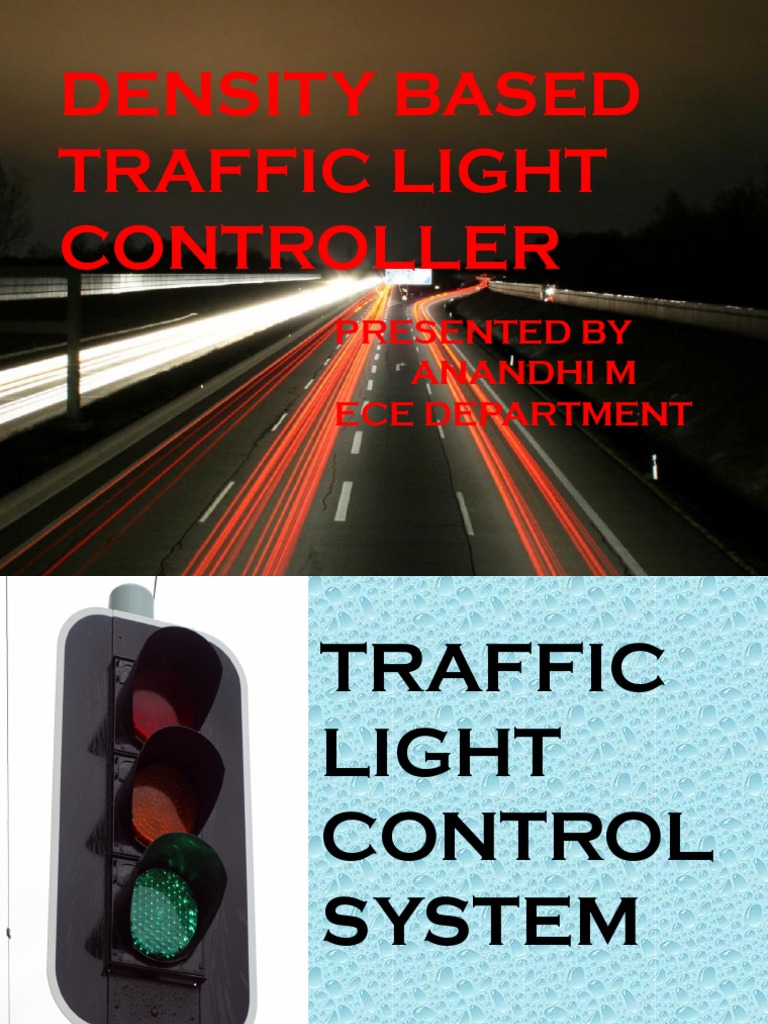 Density Based Traffic Light Controller: Presented by Anandhi M Ece ...