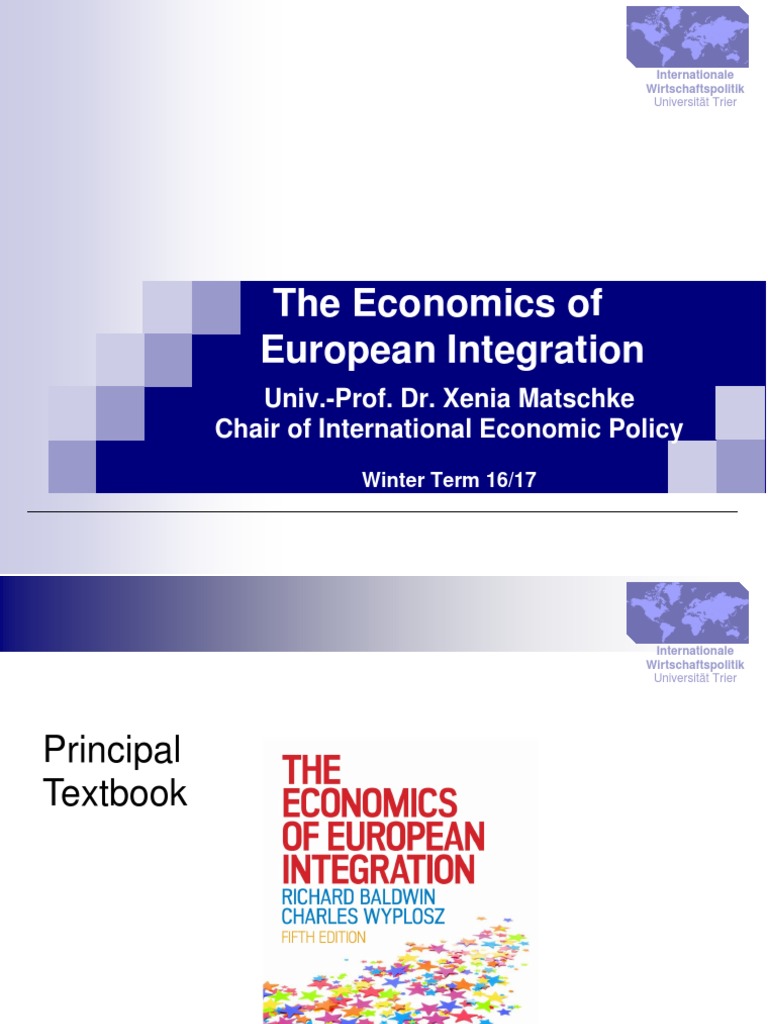 The Economics of European Integration: Univ.-Prof. Dr. Xenia Matschke ...