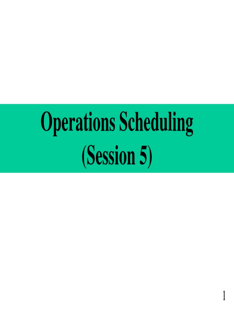 Session 5 (Operations Scheduling) Final | PDF | Scheduling (Computing) | Input/Output