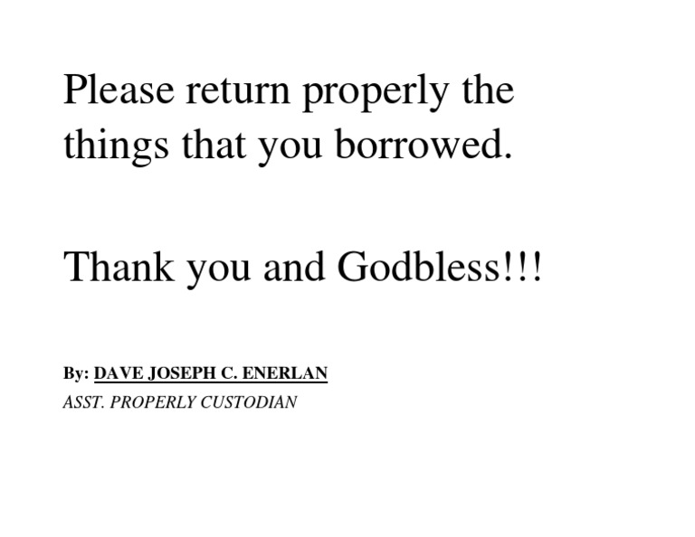 Please Return Properly The Things That You Borrowed.: By: Dave Joseph C ...