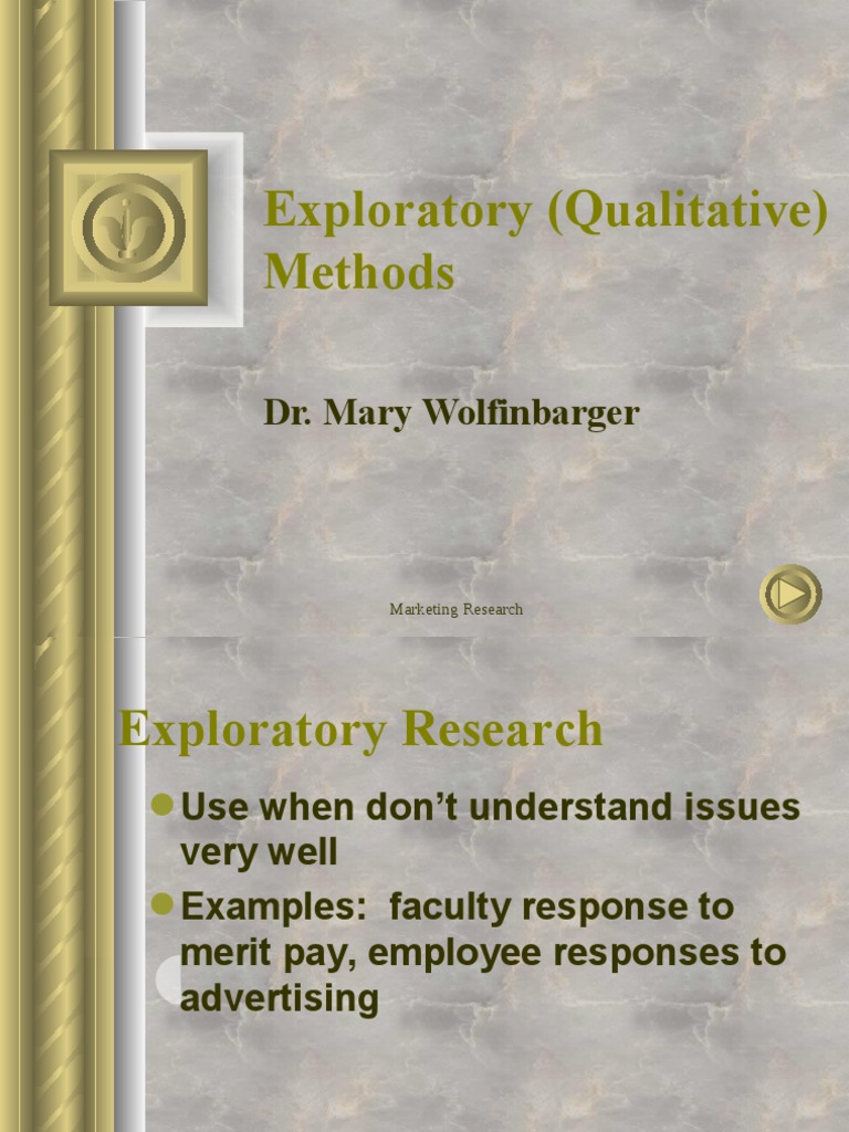 Exploratory (Qualitative) Methods: Dr. Mary Wolfinbarger | PDF ...