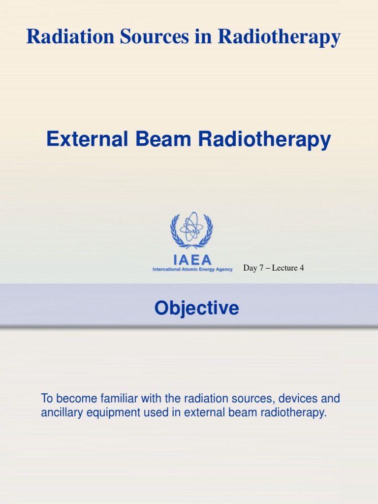 Lecture 4 - Sources in Radiotherapy - External Beam Radiotherapy | PDF ...