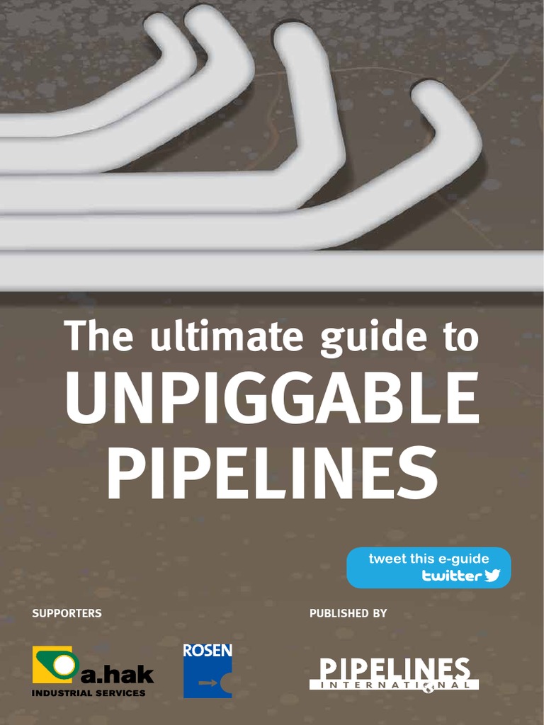 Ultimate Unpiggable E-Guide | PDF | Pipeline Transport | Pipe (Fluid ...