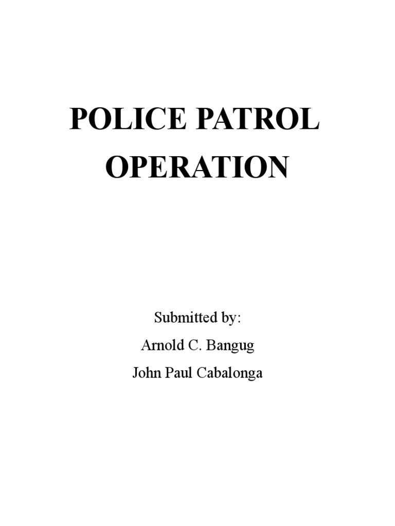Police Patrol Operation: Submitted By: Arnold C. Bangug John Paul ...