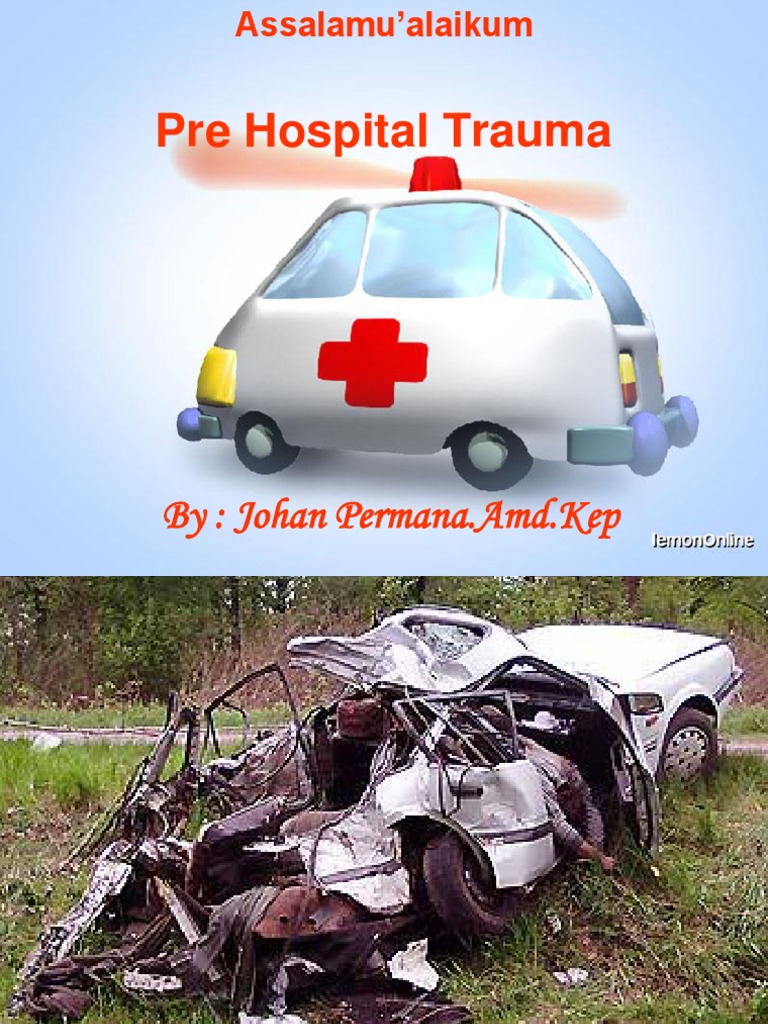 Pre Hospital Trauma: By: Johan Permana - Amd.Kep | PDF | Injury ...