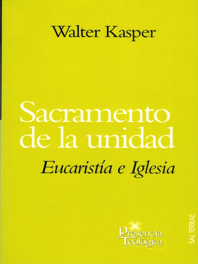 Sacramento de La Unidad. Eucaristía e Iglesia - Walter Kasper | PDF