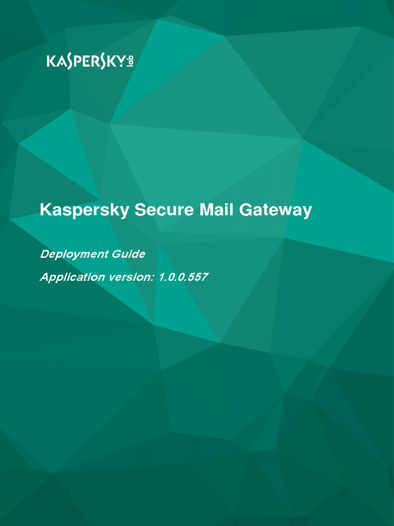 Kaspersky Secure Mail Gateway: Deployment Guide Application Version: 1 ...