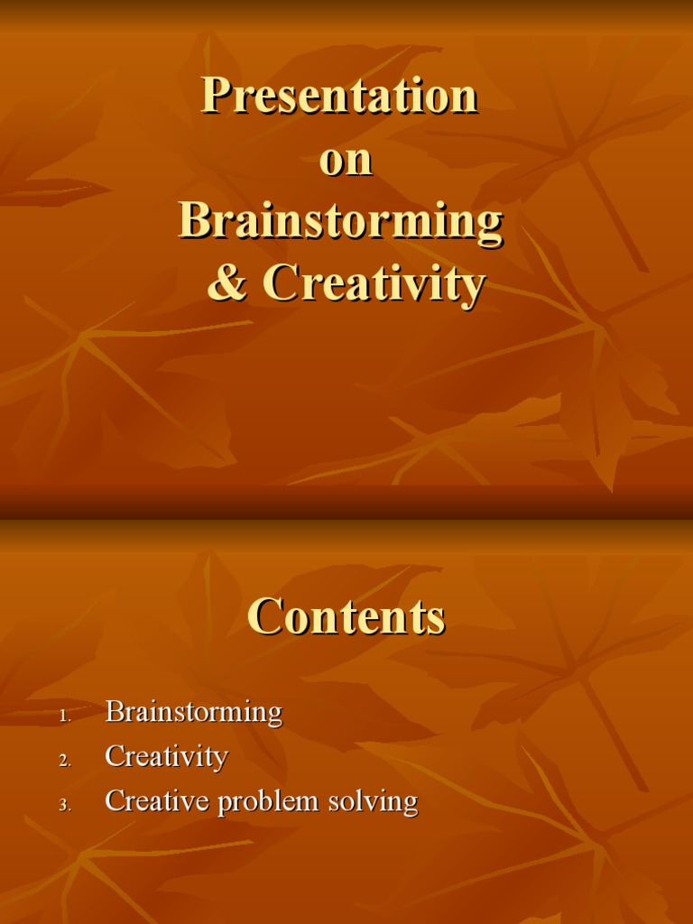 Presentation On Brainstorming & Creativity | PDF | Brainstorming | Creativity