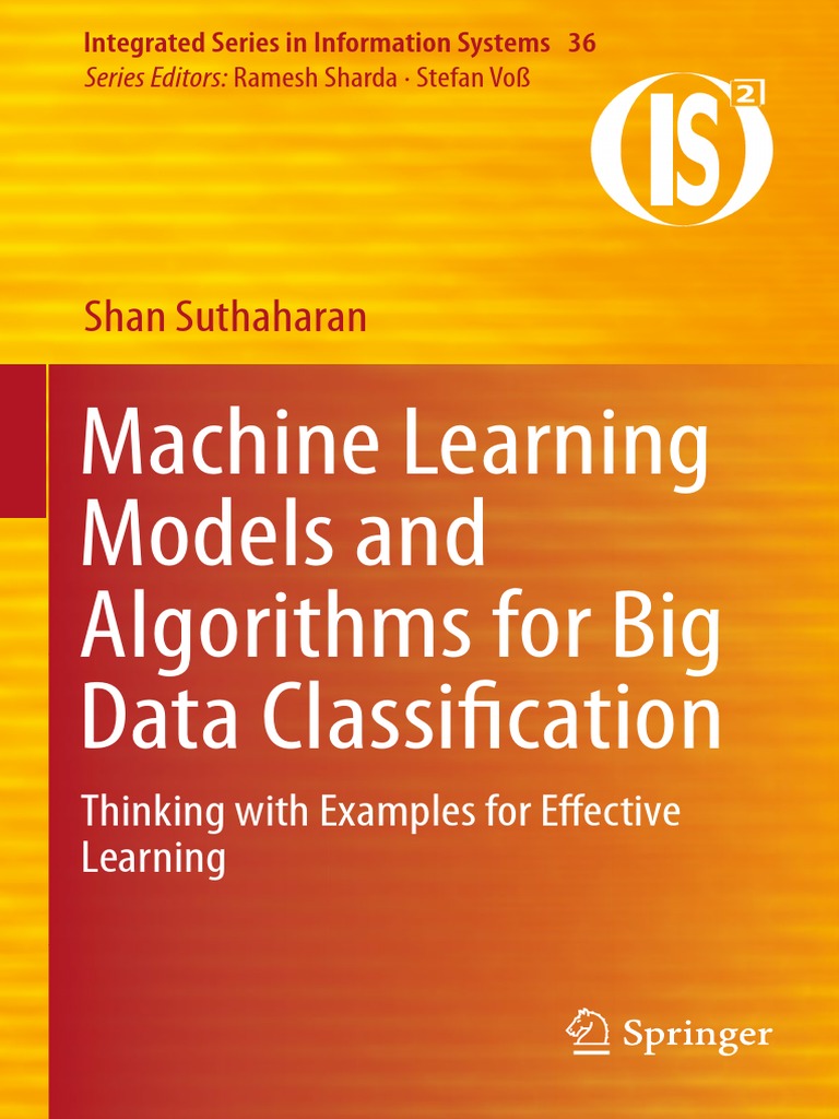 Machine Learning Models and Algorithms For Big Data Classification ...