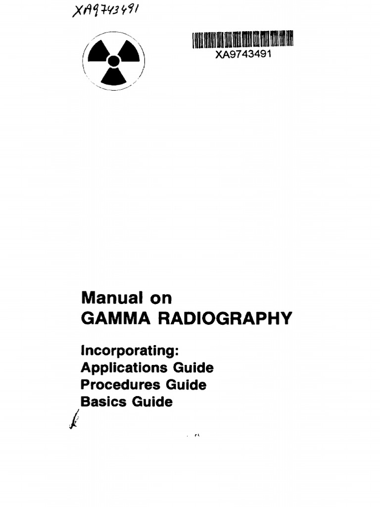 Manual On Gamma Radiography: Incorporating: Applications Guide ...